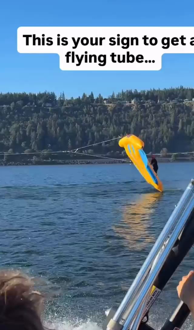 This is your sign to get flying tube... - iFunny