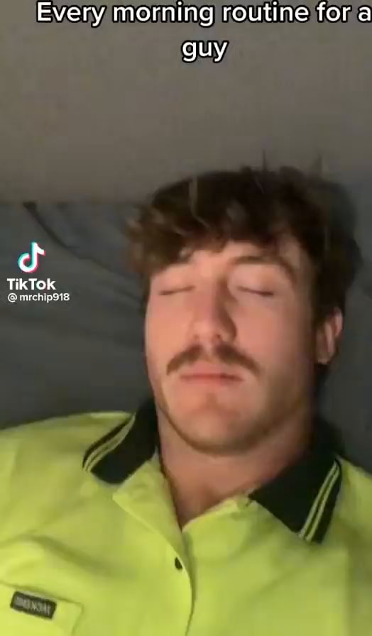 Every morning routine for a guy TikTok cning ts: - iFunny