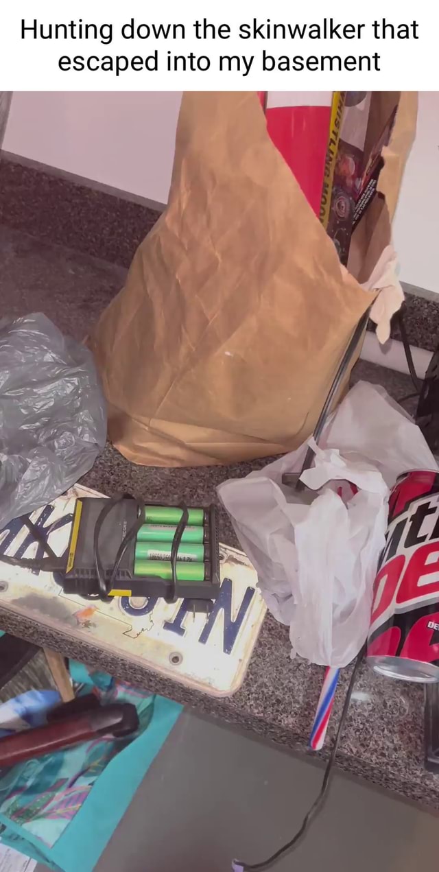 Hunting down the skinwalker that escaped into my basement SS - iFunny