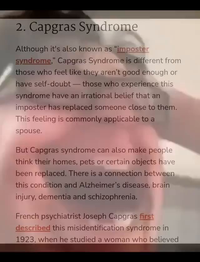 2. Capgras Syndrome Although it's also known as "im; Syndrome," Capgras ...