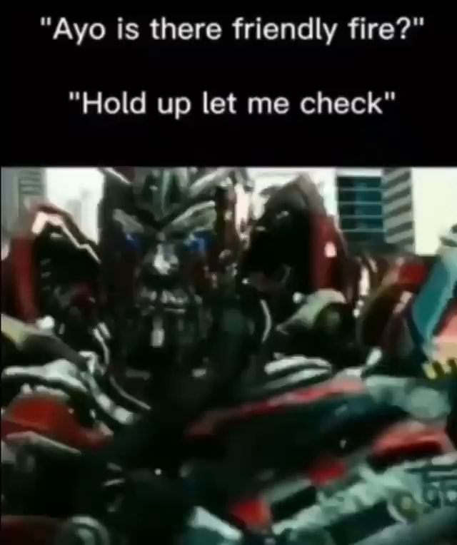 "Avo is there friendly fire?" "Hold up let me check" I - iFunny