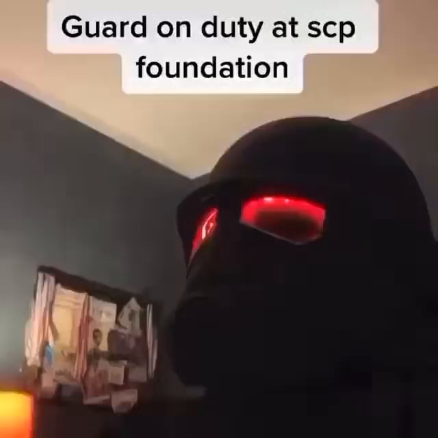 Guard on duty at scp foundation - iFunny