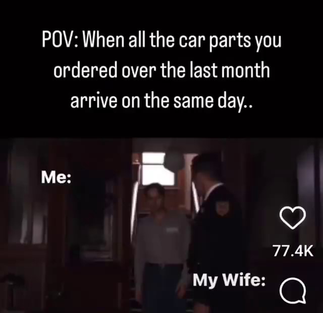 POV: When all the car parts you ordered over the last month arrive on ...
