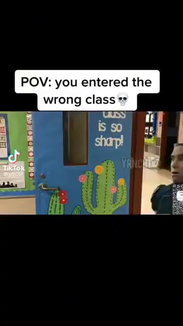 Pov You Entered The Wrong Class Ifunny