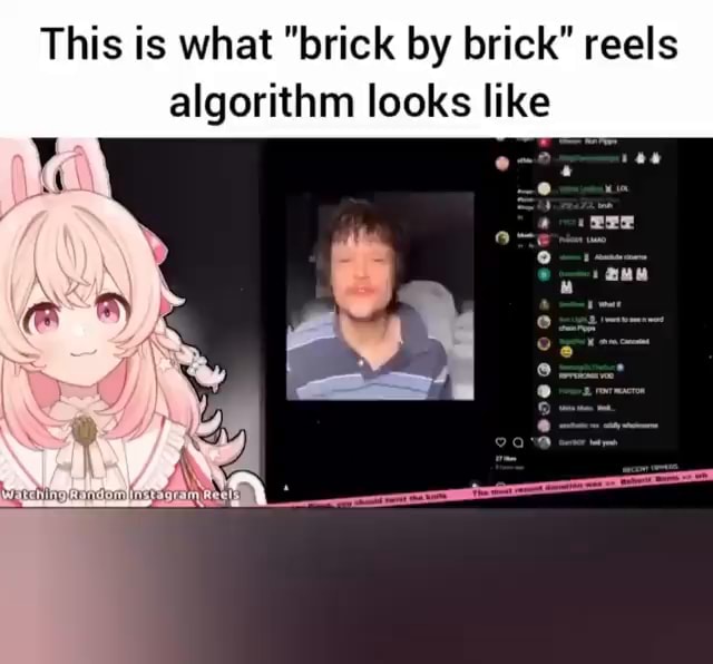 This is what "brick by brick" reels algorithm looks like I - iFunny