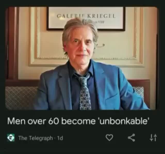 Men over 60 become 'unbonkable' The Telegraph - iFunny