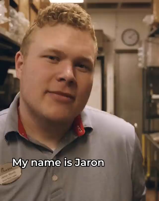My name is Jaron - iFunny