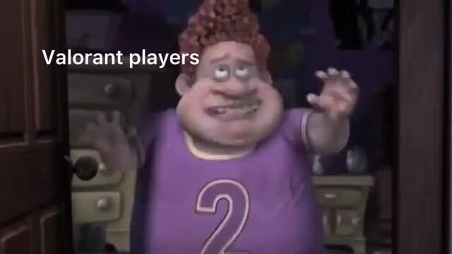 Valorant player: - iFunny