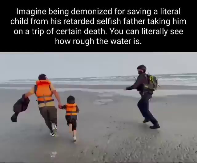 Imagine being demonized for saving a literal child from his retarded ...