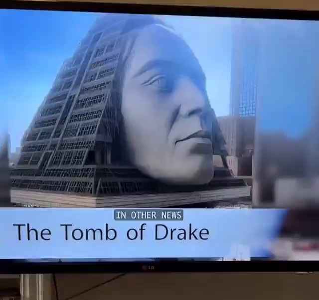 He Tomb of Drake - iFunny