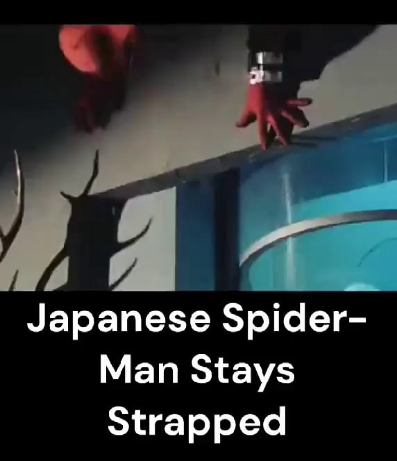 Japanese Spider- Man Stays Strapped - iFunny