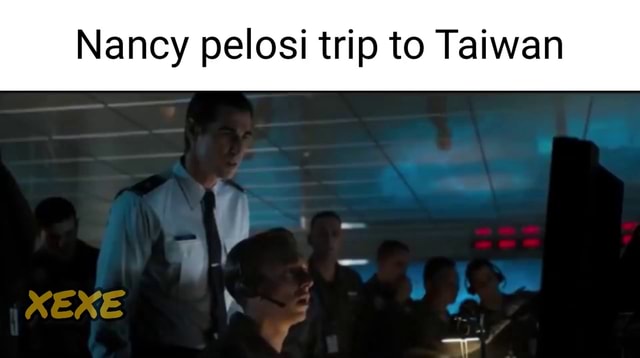 Nancy Pelosi Trip To Taiwan Ifunny Brazil