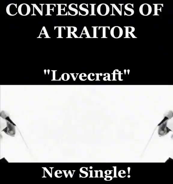 CONFESSIONS OF A TRAITOR "Lovecraft" ES New Single! - iFunny