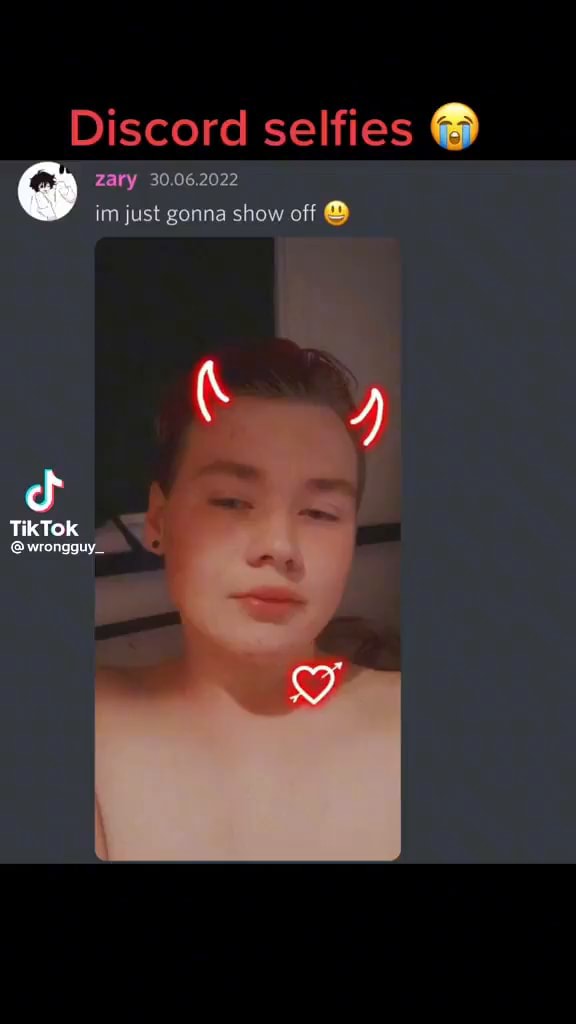 Discord selfies 2022 im just gonna show off TikTok @wrongguy_ - iFunny