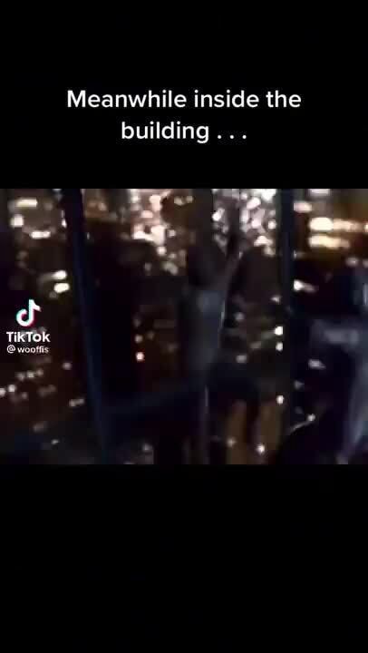 Tik TOK Meanwhile inside the building at - iFunny
