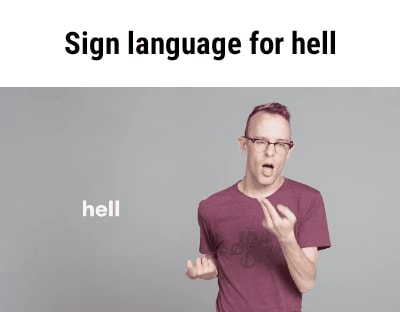 Sign language for hell - Sign language for hell - iFunny