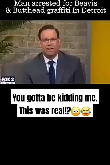 Man arrested for Ba & Butthead graffiti In Detroit You gotta be Kidding ...