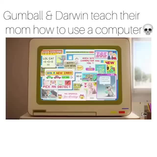 Gumball Darwin teach their mom how to use a computer es - iFunny