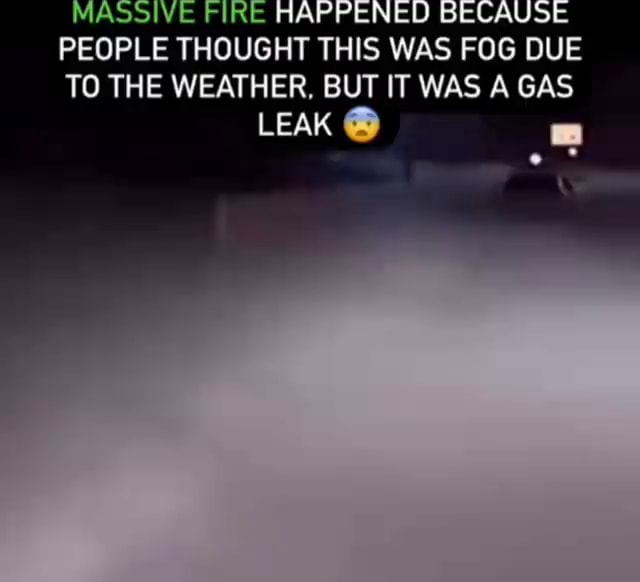 MASSIVE FIRE HAPPENED BECAUSE PEOPLE THOUGHT THIS WAS FOG DUE TO THE ...