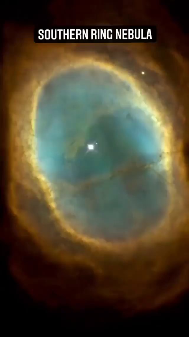 SOUTHERN RING NEBULA - iFunny