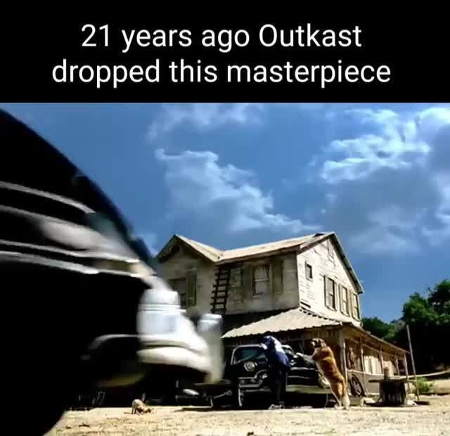 21 years ago Outkast dropped this masterpiece - iFunny