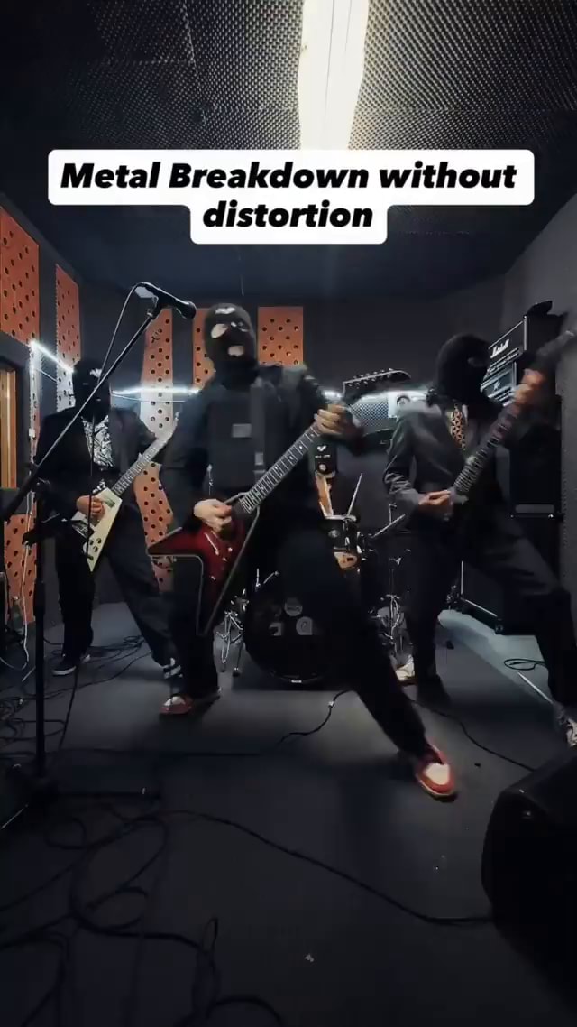 Metal Breakdown without distortion - iFunny