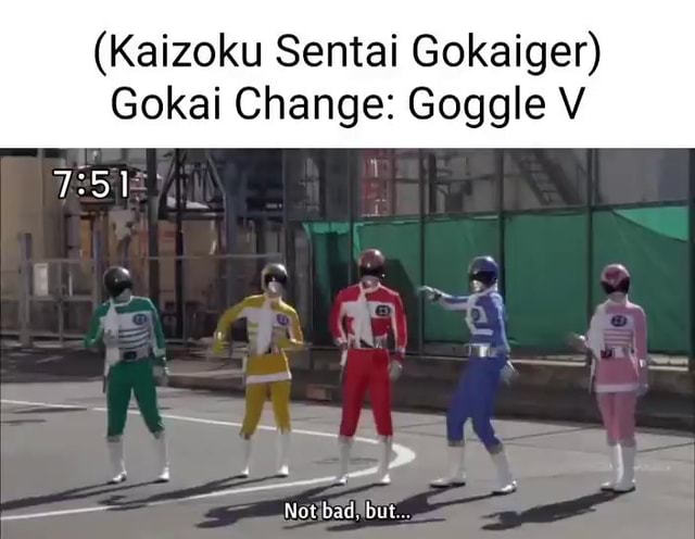 (Kaizoku Sentai Gokaiger) Gokai Change: Goggle V at Not bad, but - iFunny