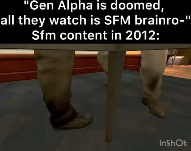 "Gen Alpha is doomed, all they watch is SFM brainro-" Sfm content in ...