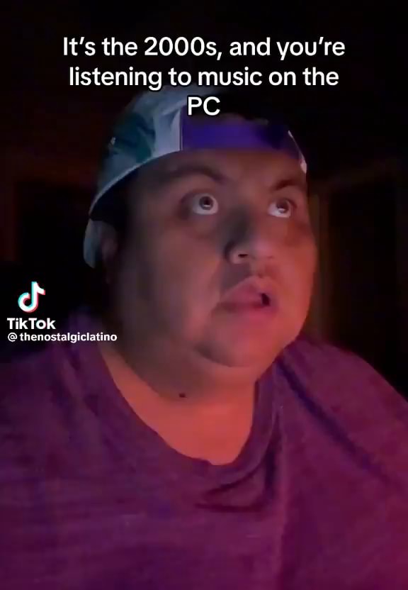 It's the 2000s, and you're listening to music on the PC TikTok ...