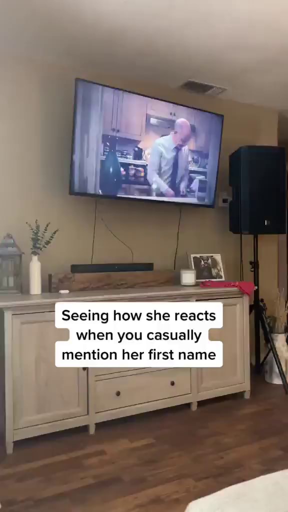 seeing-how-she-reacts-i-when-you-casually-mention-her-first-name-ifunny