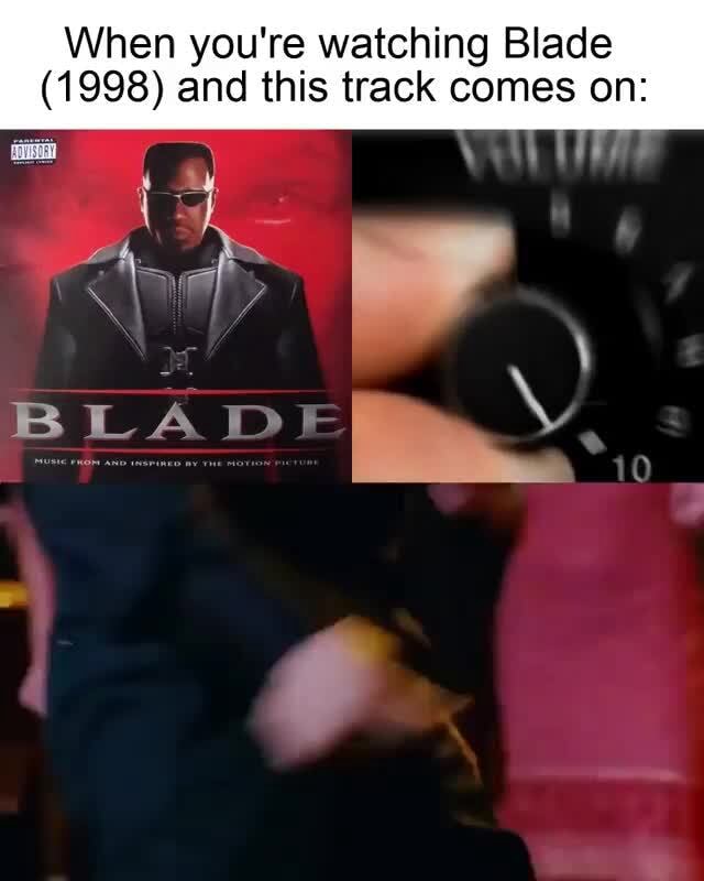 When you're watching Blade (1998) and this track comes on: ILA IDIE ...