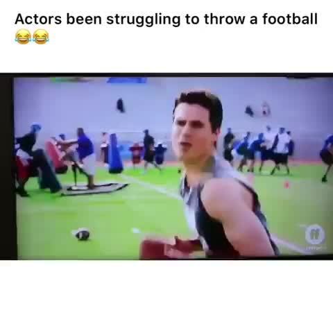Actors been struggling to throw a football - iFunny