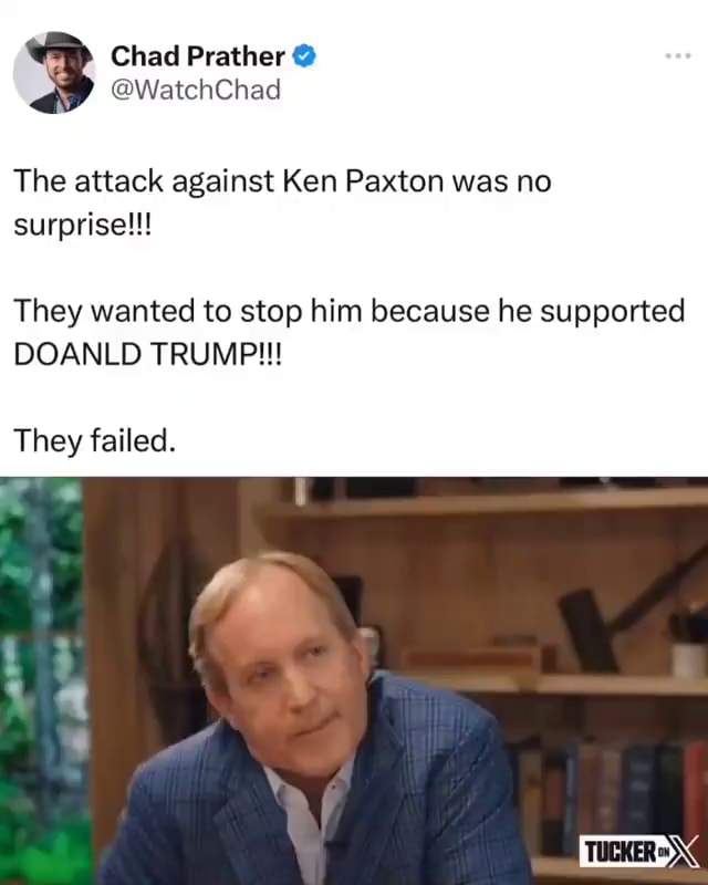 Chad Prather @ @WatchChad The attack against Ken Paxton was no surprise ...