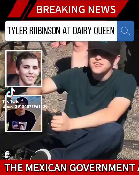 BREAKING NEWS TYLER ROBINSON AT DAIRY QUEEN THE MEXICAN GOVERNMENT - iFunny