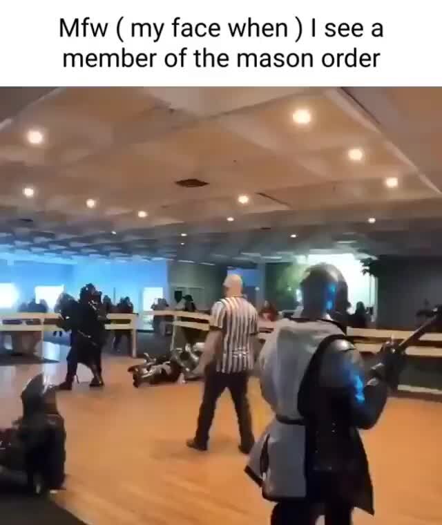 Mfw my face when ) see a member of the mason order - iFunny