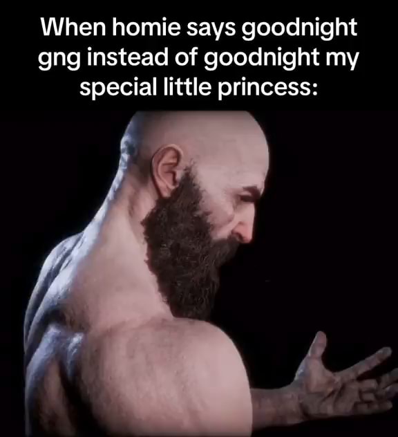 When homie says goodnight gng instead of goodnight my special little ...