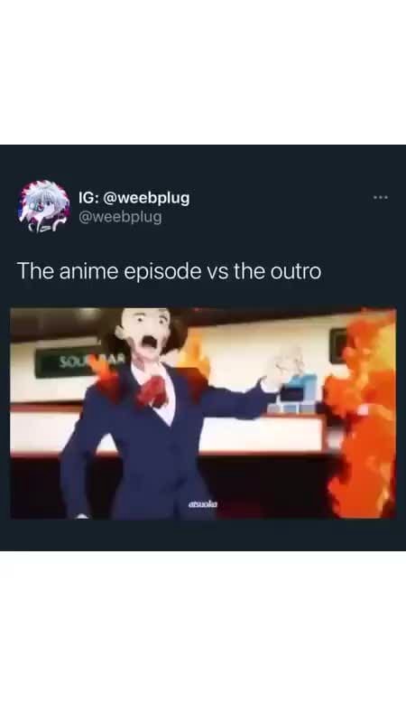 The anime episode vs the outro - iFunny