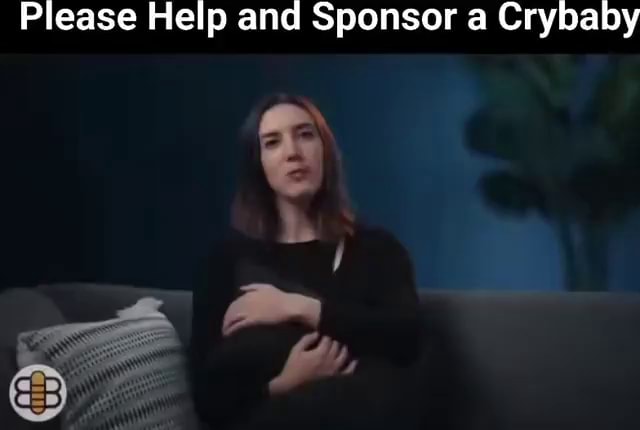 Please Help and Sponsor a Crybaby - iFunny