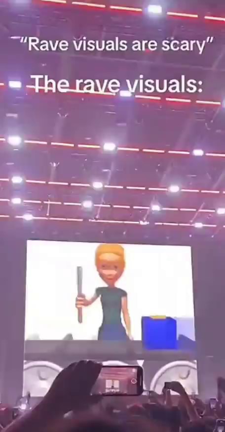 SSS "Rave Visuals are scary" The rave visuals: - iFunny