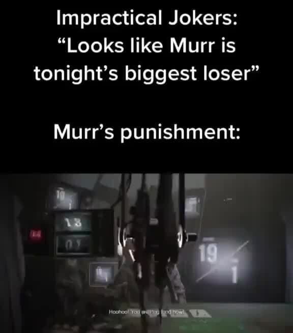 Impractical Jokers: "Looks like Murr is tonight's biggest loser" Murr's ...