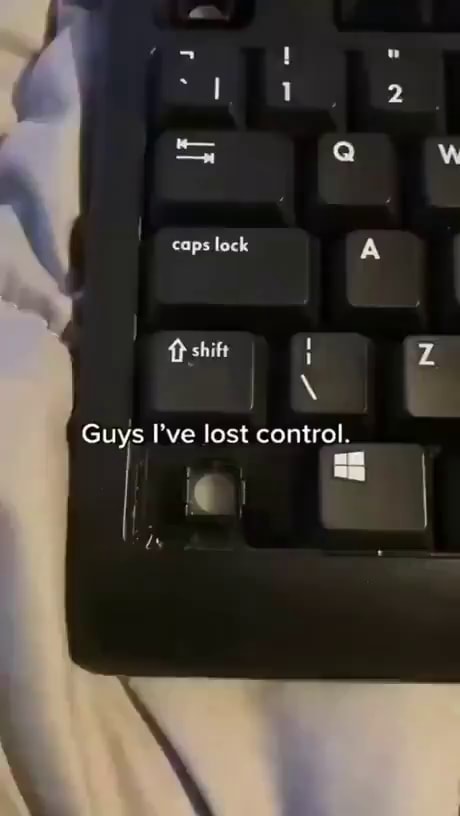 Caps lock shift Guys I've lost control. - iFunny Caps lock shift Guys I've lost control. - iFunny
