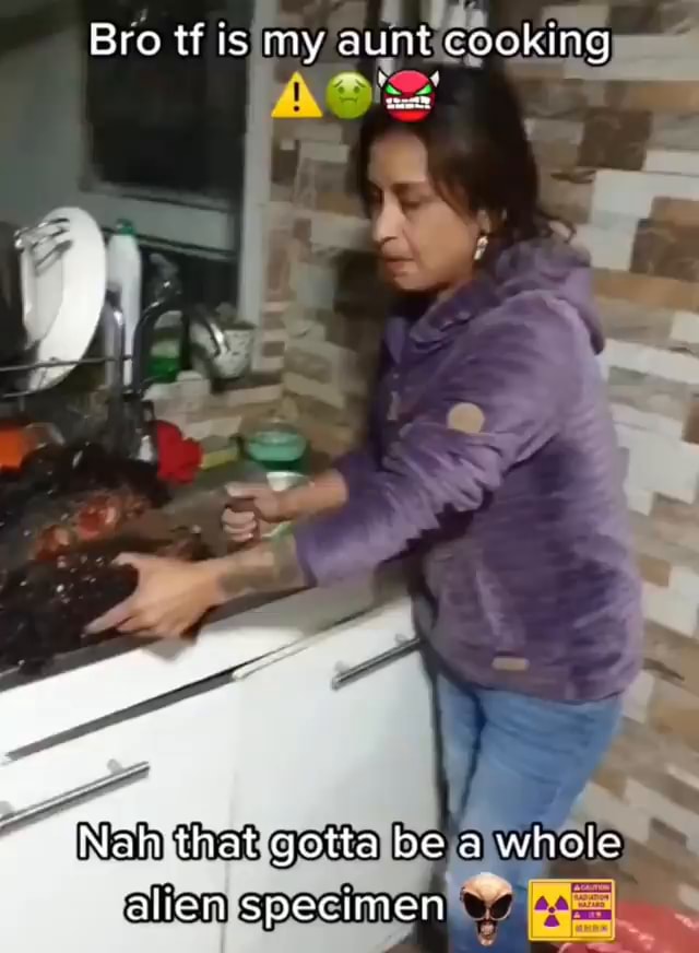 Bro tf is my aunt cooking Nati that gotta be a whole allen specimen ...