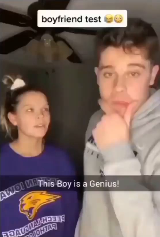 Boyfriend test This Boy is a Genius! - iFunny