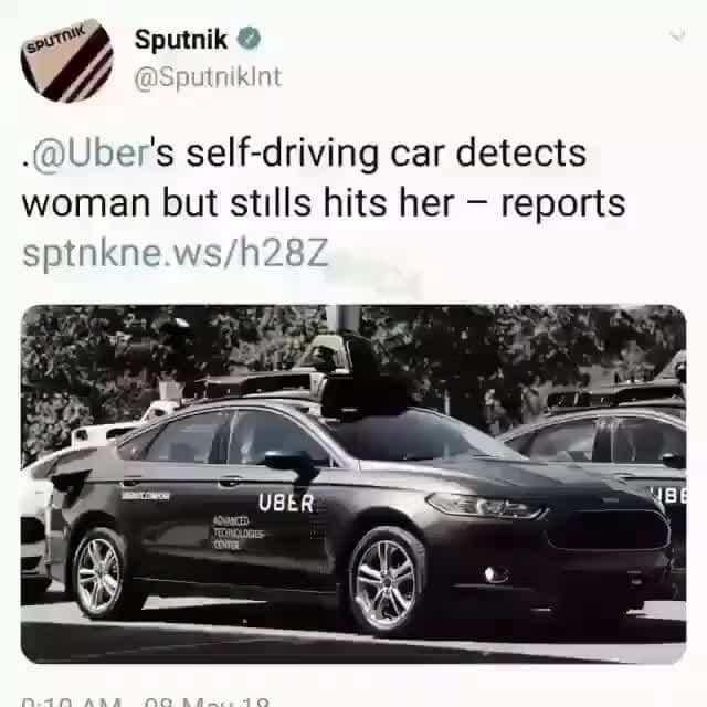 Sputnik Ubers Self Driving Car Detects Woman But Stills Hits Her