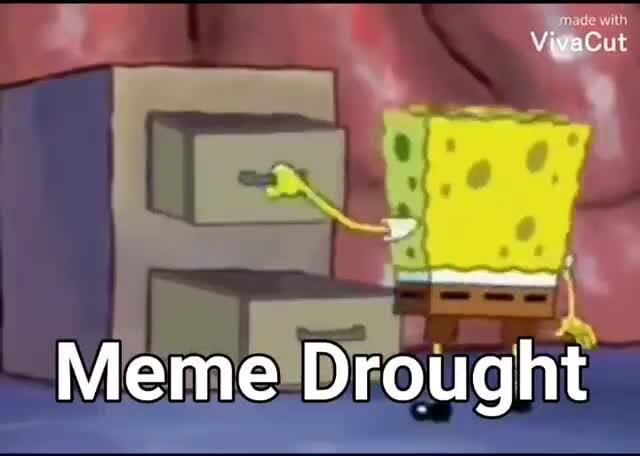 Meme Drought - iFunny