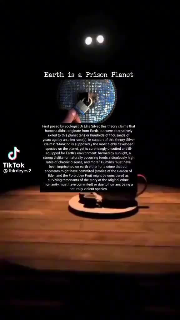 Earth is Prison Planet First posed by ecologist Dr Elis Silver, this ...