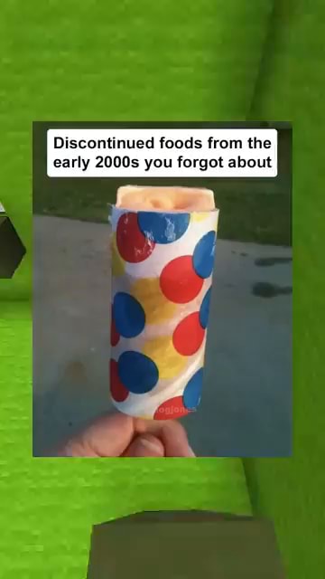 Discontinued foods from the early 2000s you forgot about - iFunny