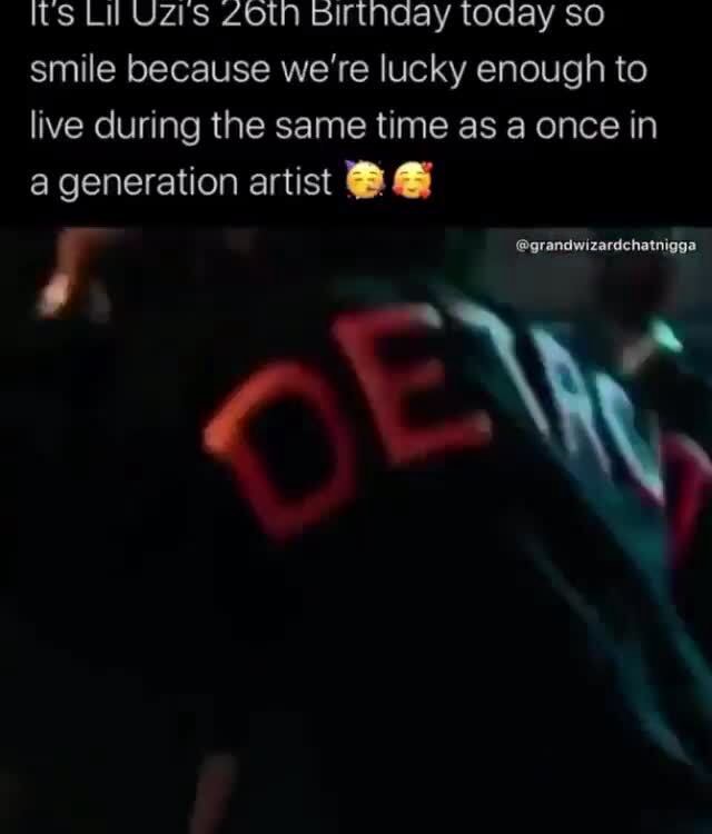 It's Lil Uzi's 26th Birthday today so smile because we're lucky enough ...