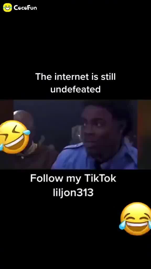 CeceFun The internet is still undefeated Follow my TikTok liljon313 ...
