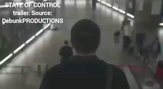 =STATE OF CONTROL trailer. Source: DebunkPRODUCTIONS - iFunny